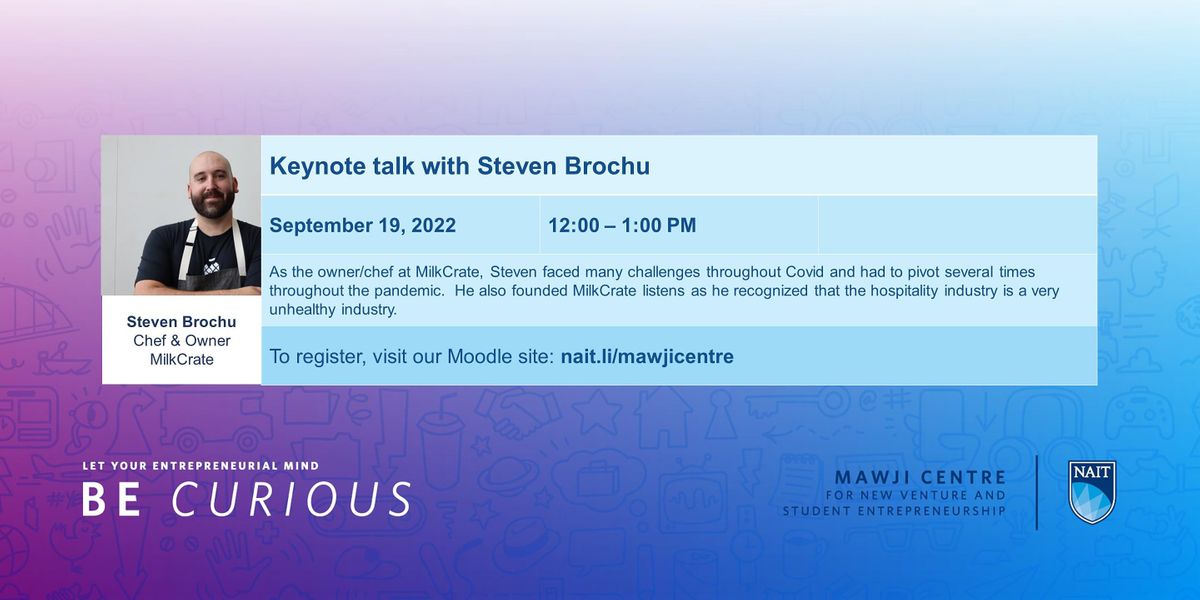 A Mawji Centre keynote talk with Steven Brochu, Owner and Chef at ...