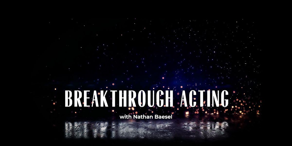 Breakthrough Acting | Orange County | 4 Week Program (FALL 2022) at ...