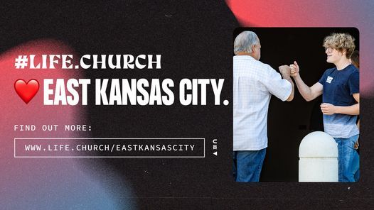 Grand Opening of Life.Church East Kansas City! at 11100 E 43rd St ...