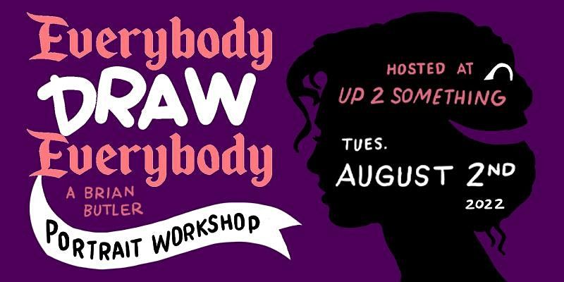 "Everybody Draw Everybody" A Brian Butler Portrait Workshop at ...