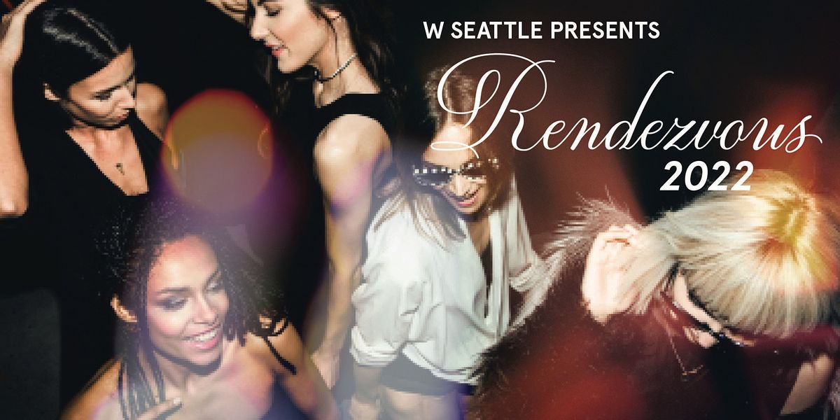 Rendezvous 2022 NYE celebration at W Seattle. at W Seattle on 31st ...