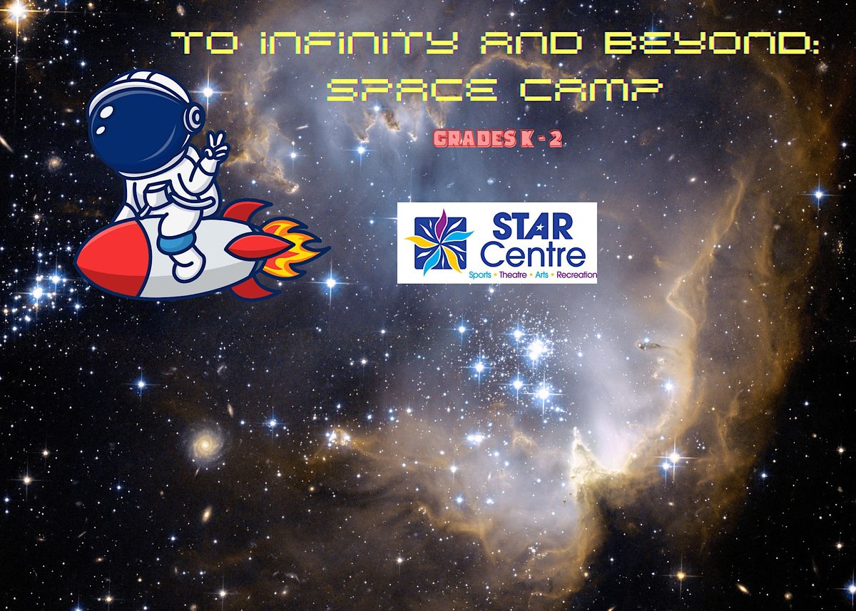 To Infinity and Beyond: Space Camp (Grades K-2) | The STAR Centre ...