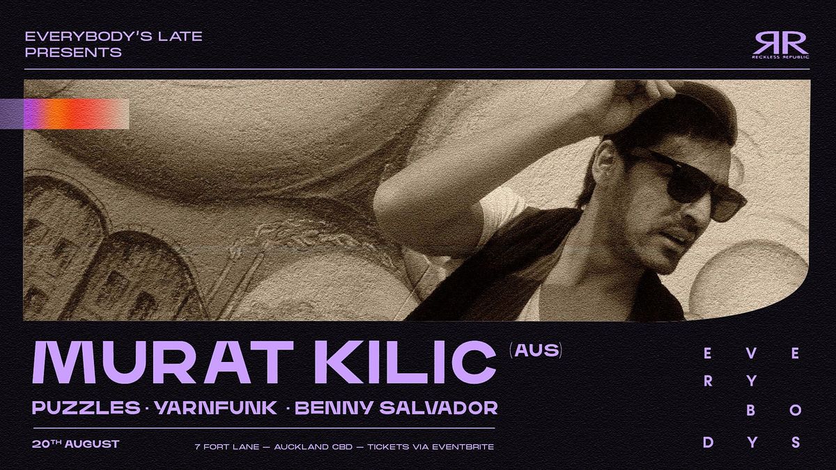 Everybodys Late is proud to present MURAT KILIC(RECKLESS REPUBLIC) at Everybody's, Auckland on ...