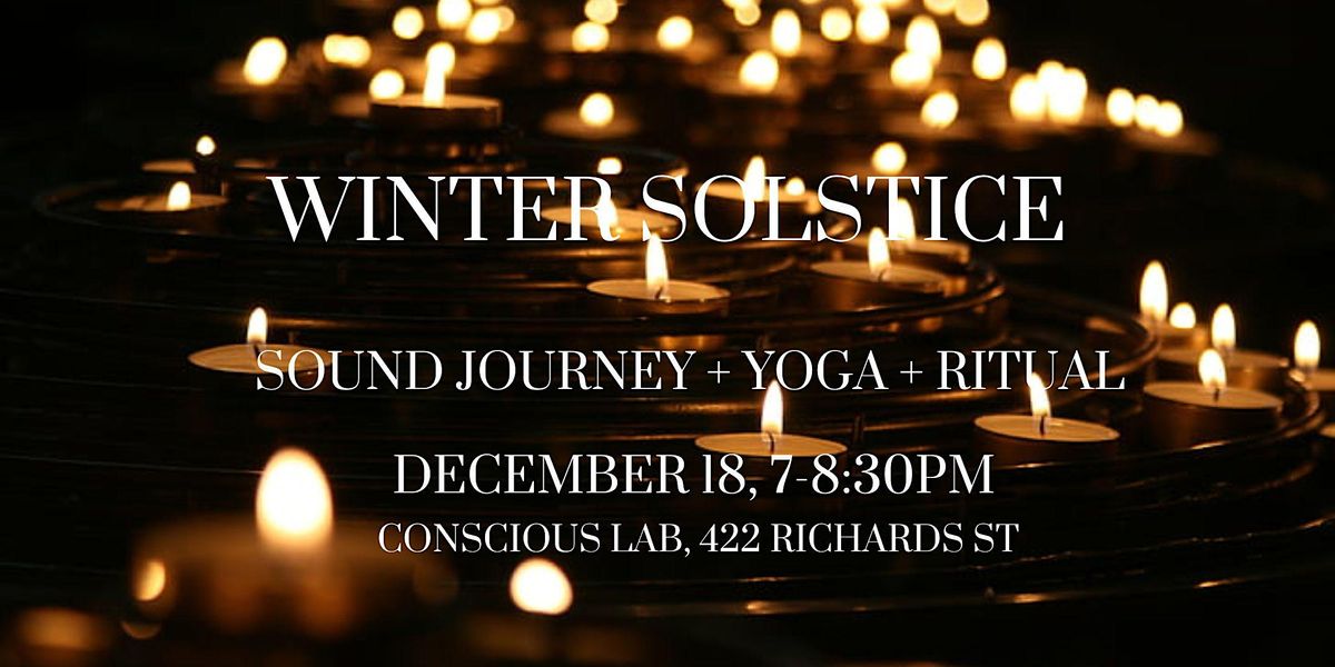 WINTER SOLSTICE: SOUND JOURNEY + YOGA + RITUAL at 422 Richards St #200 ...