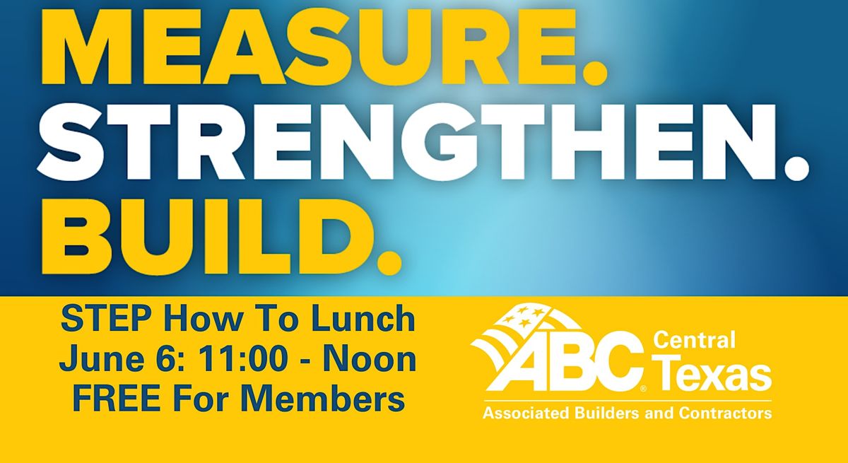 STEP How To Lunch at Associated Builders & Contractors, Austin on 6th ...