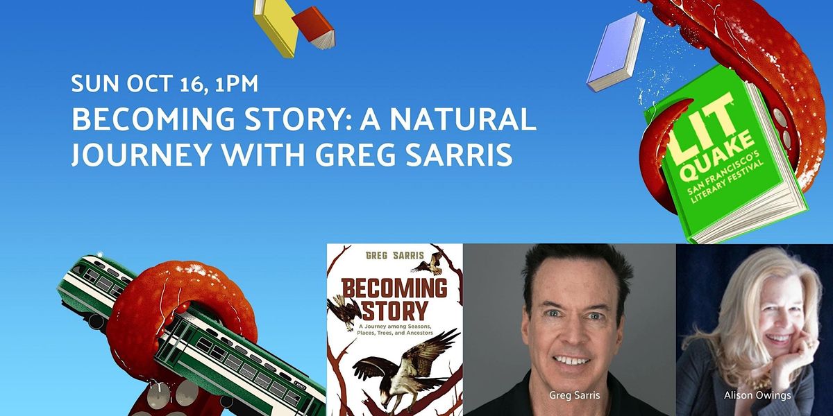 Becoming Story: A Natural Journey with Greg Sarris | San Francisco ...