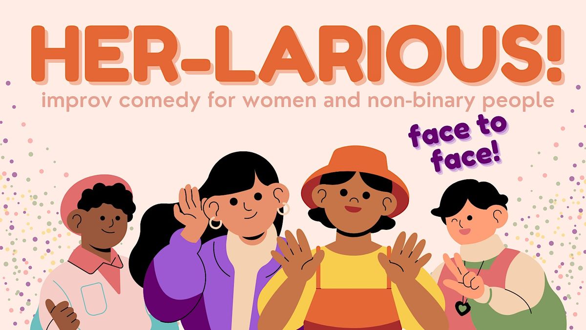 HER-larious: An Improv Workshop for Women and Non-Binary People ...