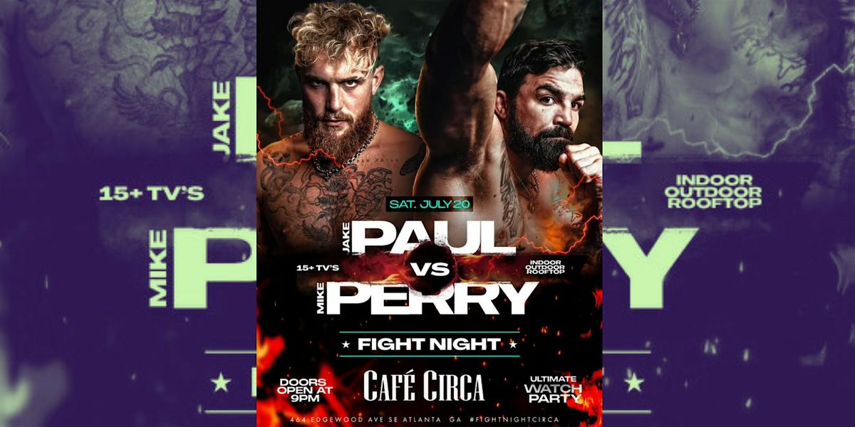 JAKE PAUL VS MIKE PERRY FIGHT NIGHT WATCH PARRTY | Cafe Circa ...