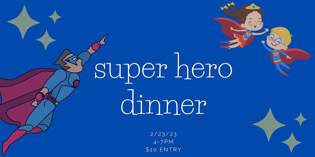 Super Hero Dinner | Premiere Broadway, Somerville, MA | February 23, 2023