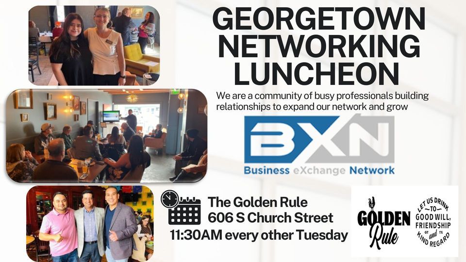 BXN - Georgetown Networking Luncheon at The Golden Rule, Georgetown on ...