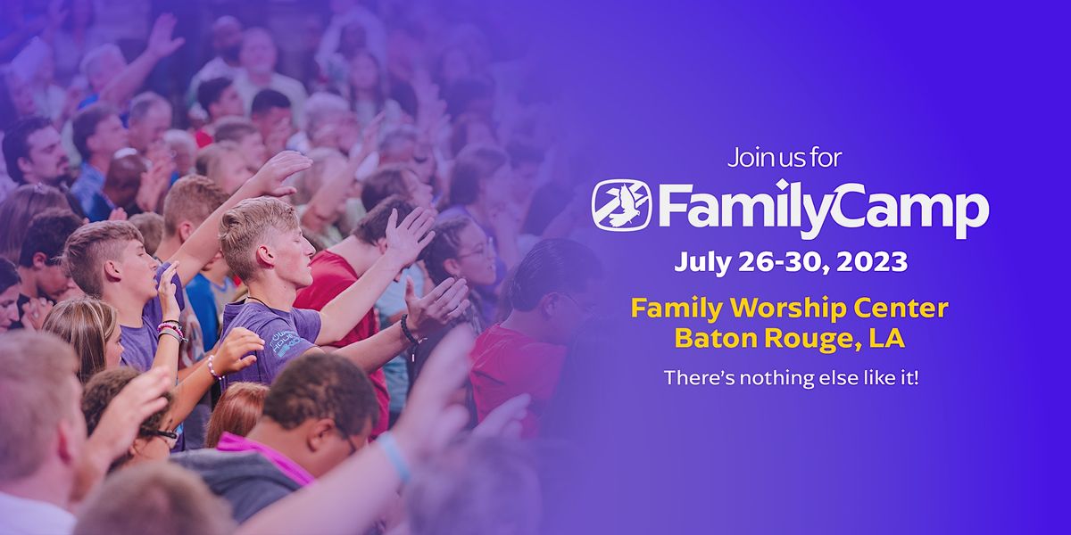 FWC Family Camp 2023 at Family Worship Center, Baton Rouge on 26th July ...
