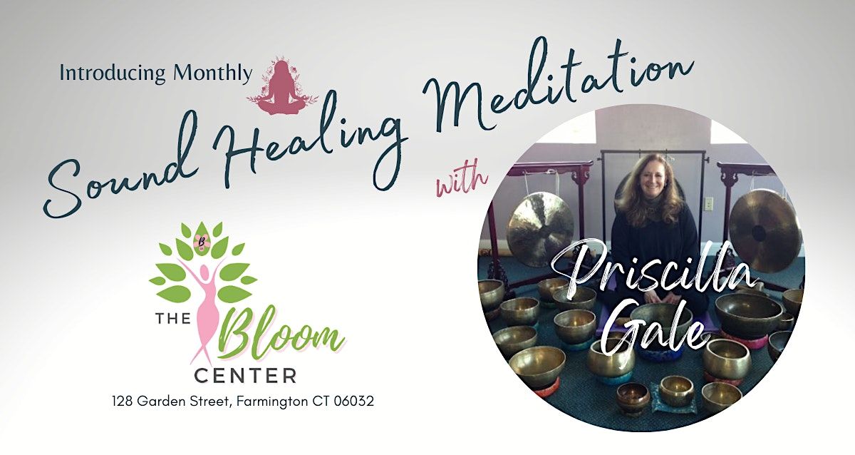 Sound Healing Meditation with Priscilla Gale at The Bloom Center at The ...