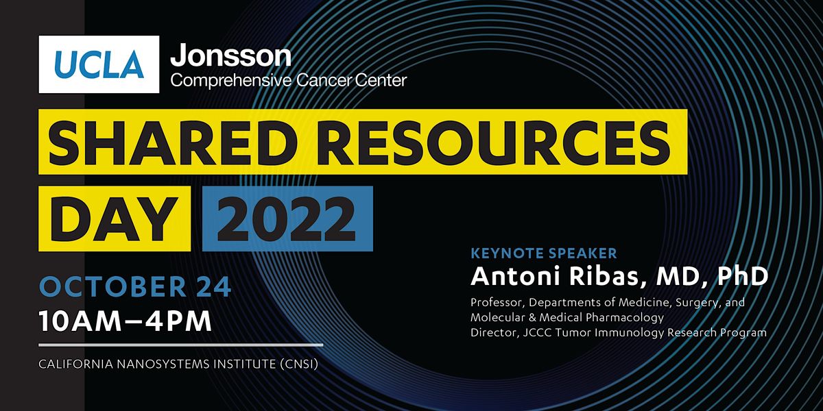 UCLA Jonsson Comprehensive Cancer Center Shared Resources Day 2022 at ...