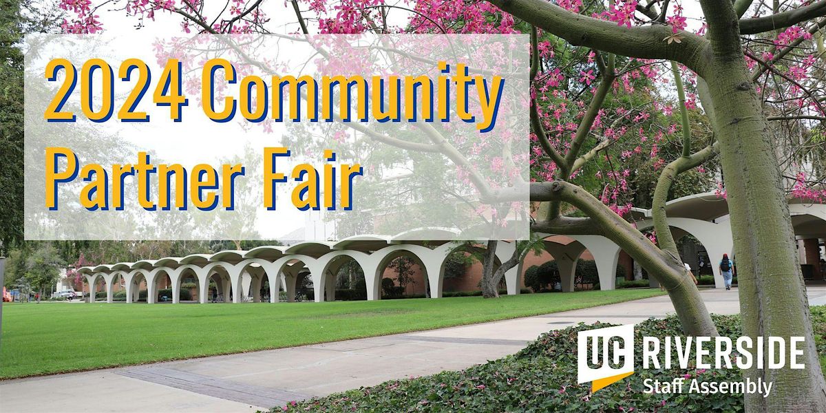 Community Partner Fair 2024, hosted by UCR Staff Assembly | University ...
