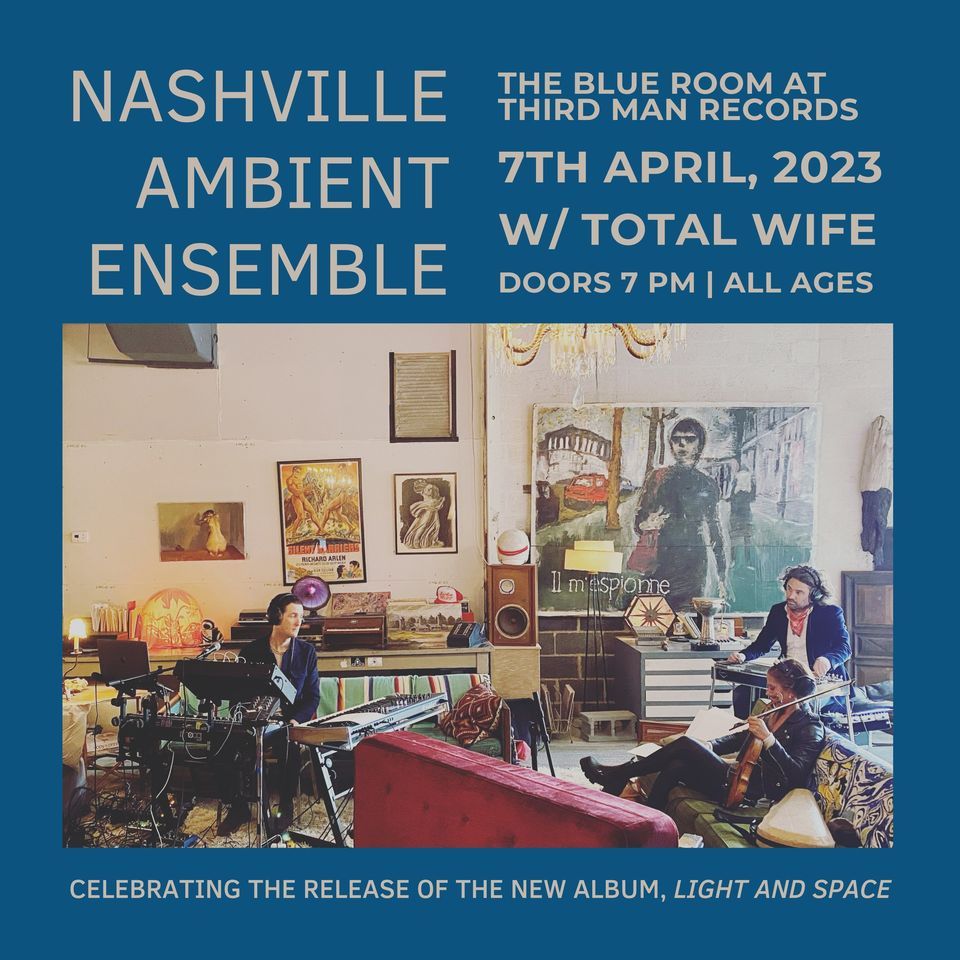 Nashville Ambient Ensemble Album Release Show w/ Total Wife | The Blue ...