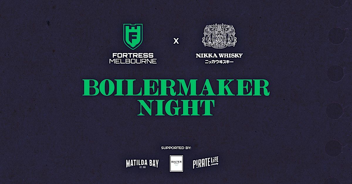 Fortress x Nikka Boilermaker Night | Fortress Melbourne | October 6, 2022