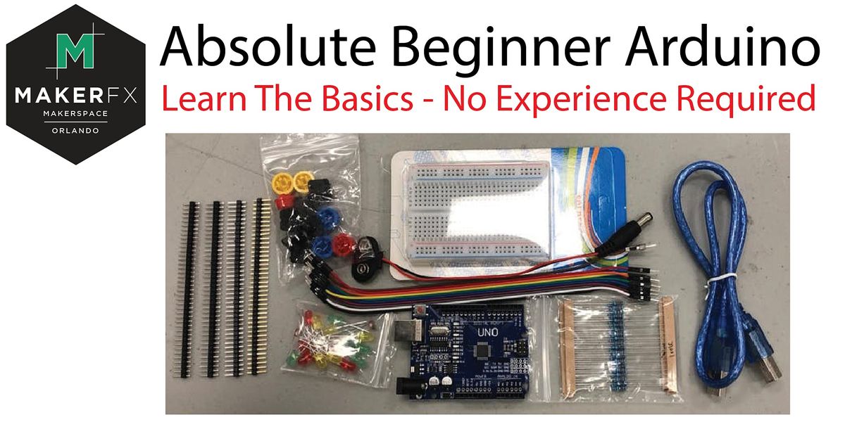 Absolute Beginner Arduino | MakerFX Makerspace, Orlando, FL | August 17 ...