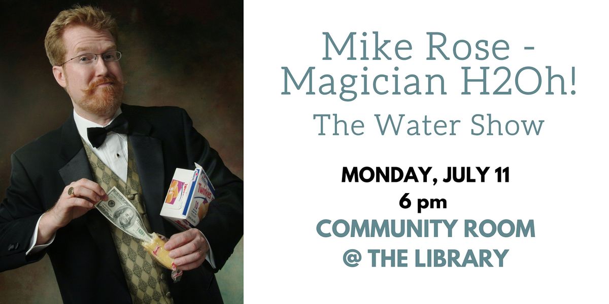 Mike Rose - Magician H2Oh! The Water Show at Manheim Community Library ...