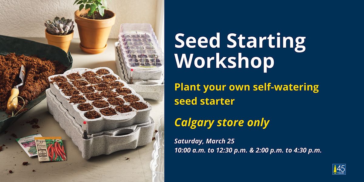 Seed Starting Workshop at Lee Valley, Calgary on 25th March, 2023