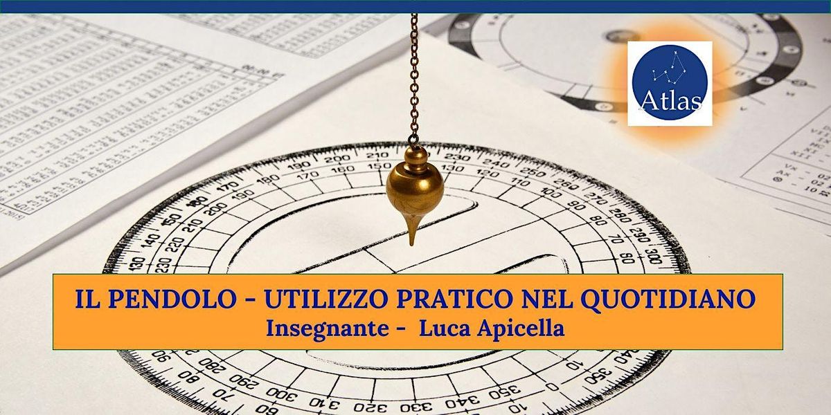 Il pendolo: utilizzo pratico quotidiano modulo 1 - | Atlas Ricerca Olistica, Roma, VA | November ...