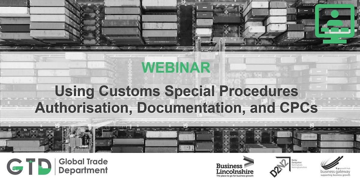 WEBINAR: Using Customs Special Procedures and CPCs | Online | March 2, 2023