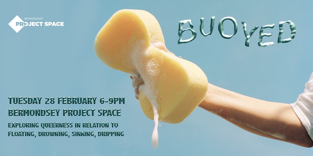 Buoyed | Exhibition Opening | Bermondsey Project Space, London, EN ...