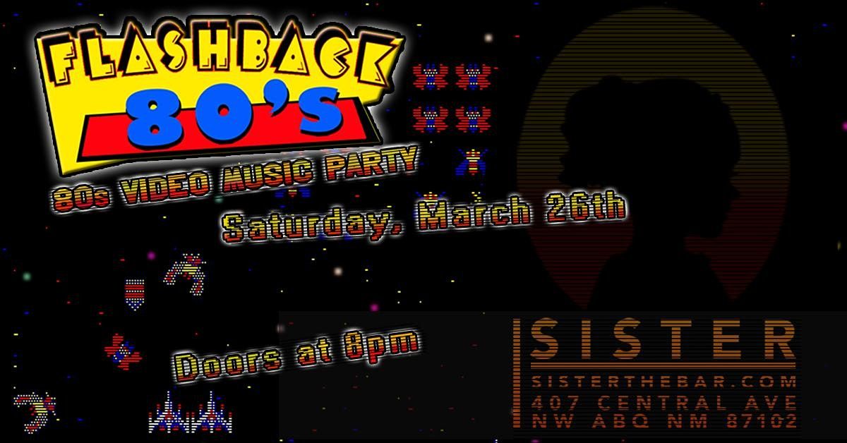 Flashback 80s Video Music Dance Party | Sister, Albuquerque, NM | March ...