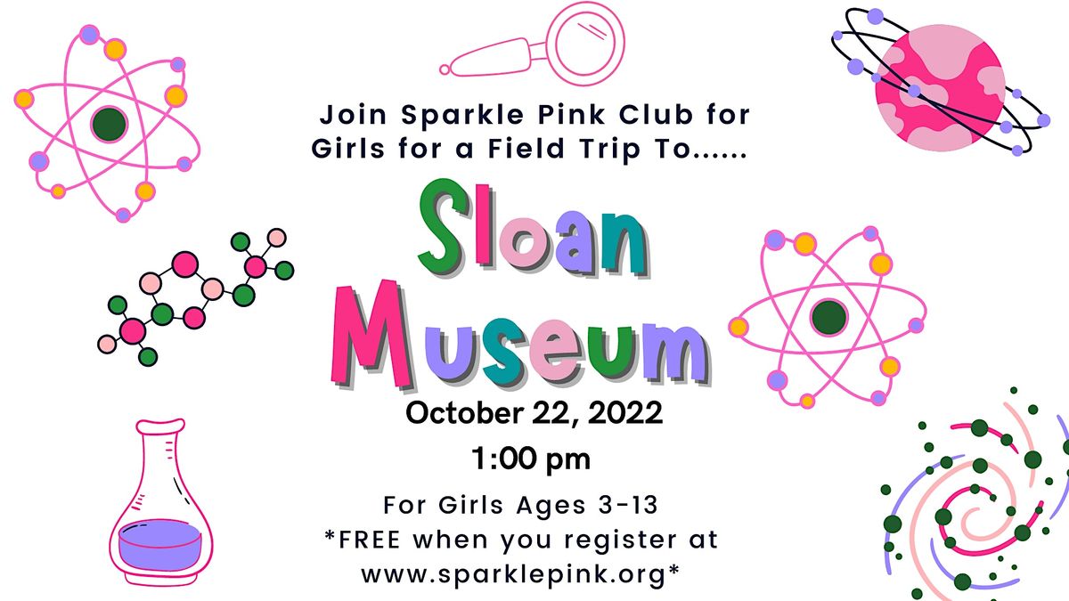 Girls in STEM- Sloan Museum Field Trip at Sloan Museum of Discovery ...