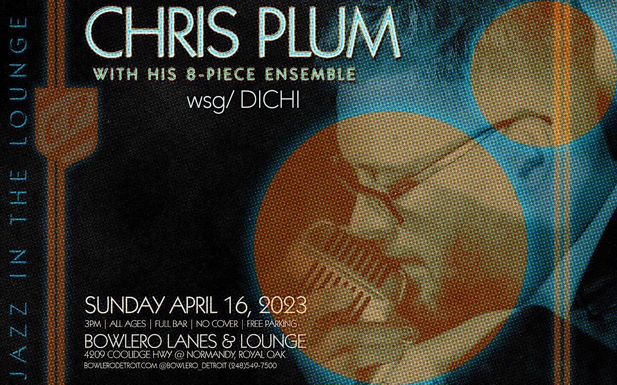 Jazz in the Lounge: Chris Plum (8 piece ensemble) w/ DICHI at Bowlero ...