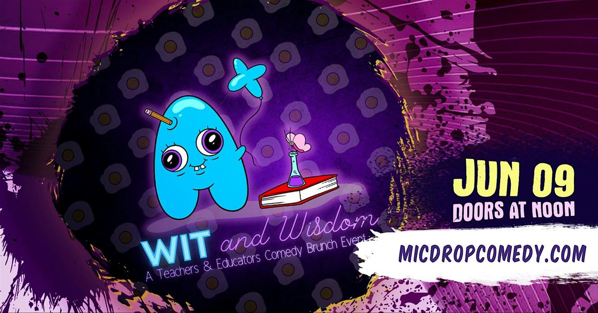 Wit & Wisdom Educators Brunch | Mic Drop Comedy, San Diego, CA | June 9 ...