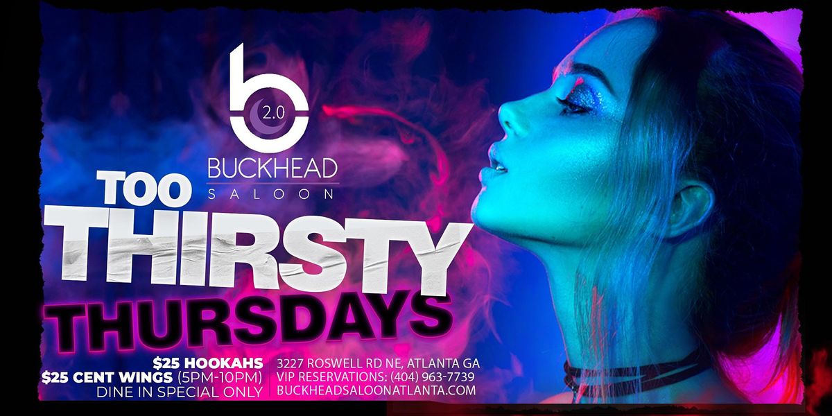 Too Thirsty Thursdays at Buckead Saloon 2.0 at Buckhead Saloon, Atlanta ...