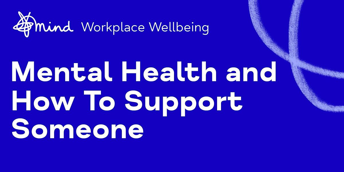 Mental Health and How To Support Someone at Online on 31st January, 2023