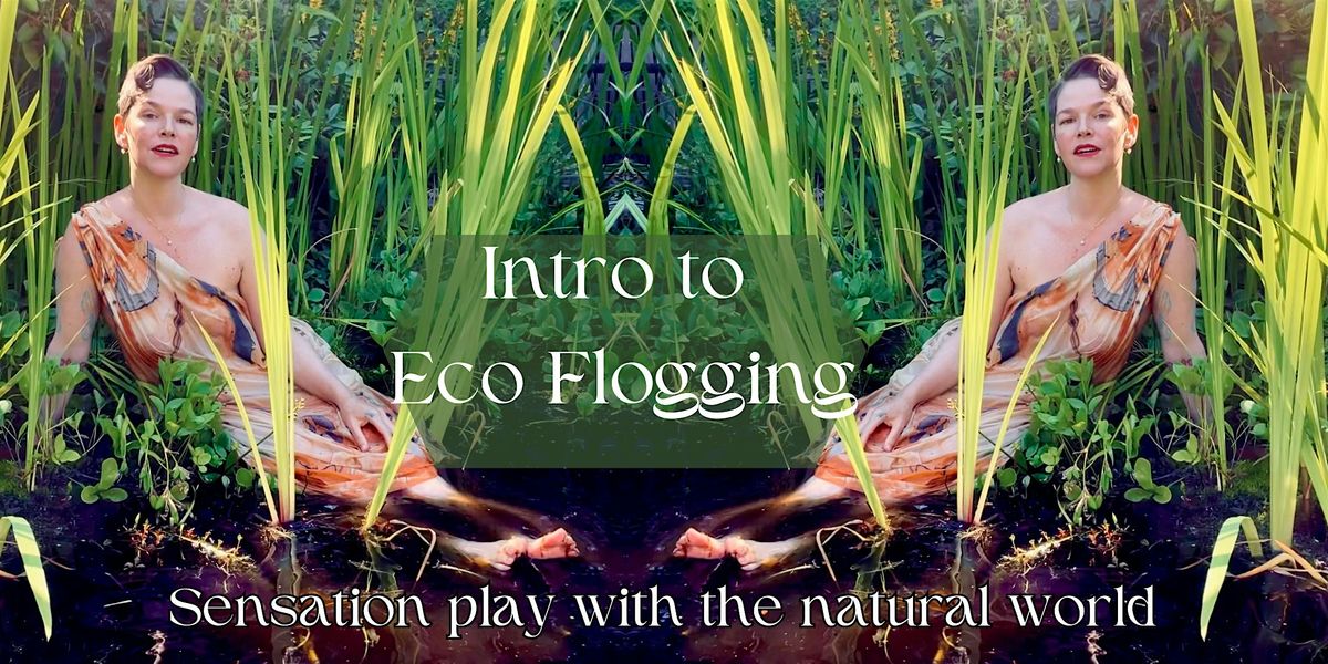 Intro to Eco-Flogging : exploring sensation play with nature at Little Red Day Spa, Seattle on ...