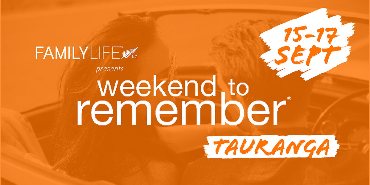 FamilyLife Weekend To Remember - Tauranga, North Island - Sept 2023 at ...