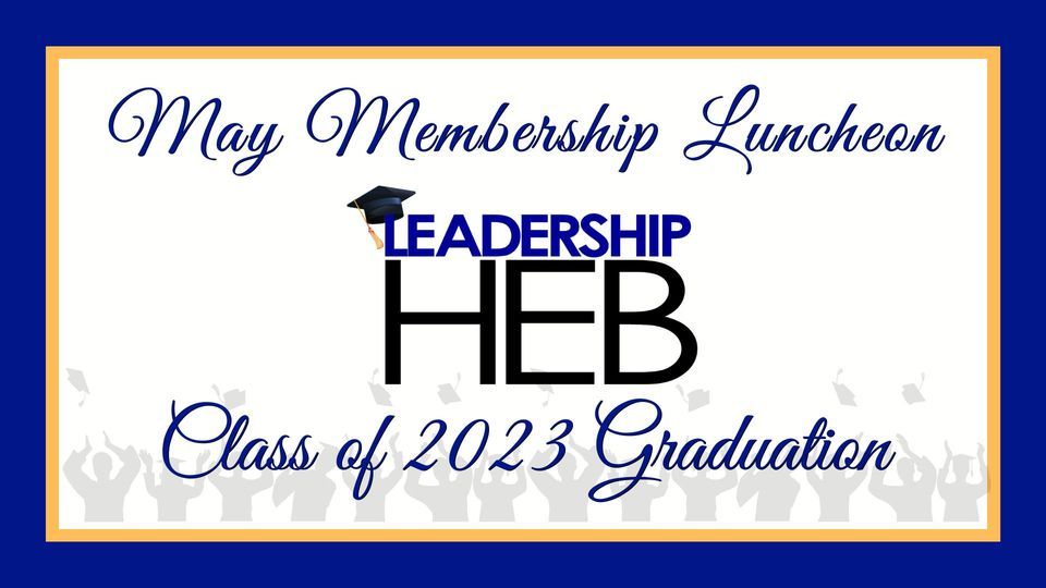 Membership Luncheon - Class of 2023 Leadership HEB Graduation at Texas ...