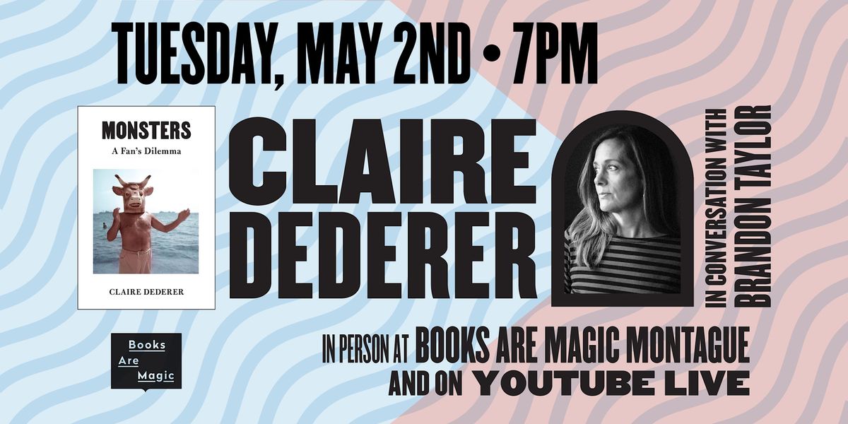 In-Store: Claire Dederer: Monsters: A Fans Dilemma w/ Brandon Taylor ...