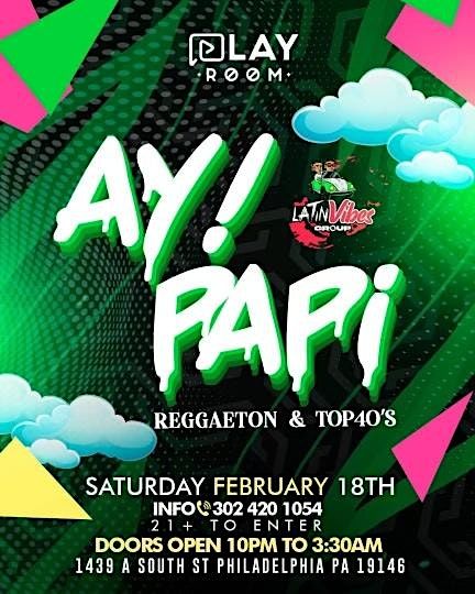 AY PAPI LATIN SATURDAY at Play Room, Philadelphia on 18th February, 2023