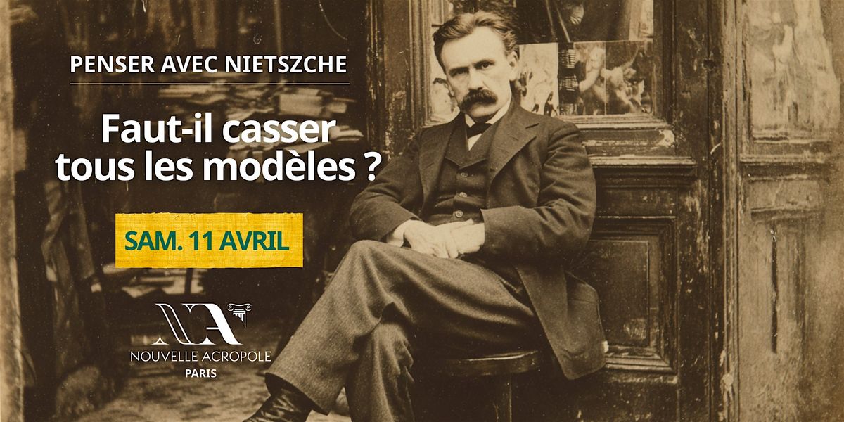 Penser avec NIETZSCHE : Faut-il casser tous les modèles ? at Espace le ...