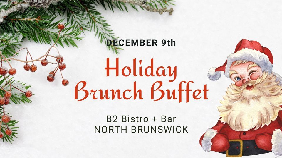 Holiday Brunch Buffet at B2 North Brunswick at B2 Bistro + Bar North ...