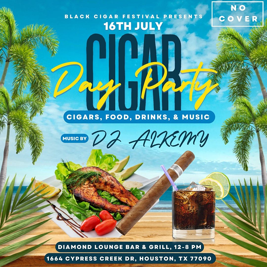 Cigar Day Party | 1664 Cypress Creek Pkwy, Houston, TX | July 16, 2022