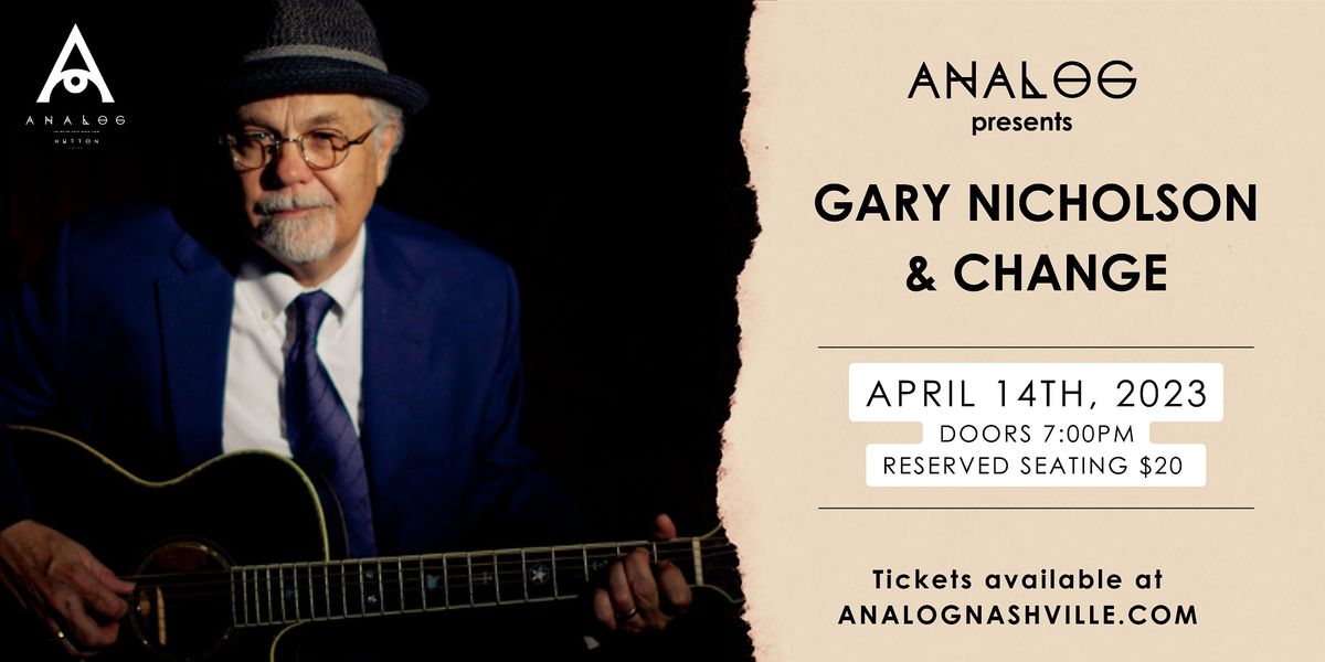 Gary Nicholson & Change | Analog at Hutton Hotel, Nashville, TN | April 14, 2023