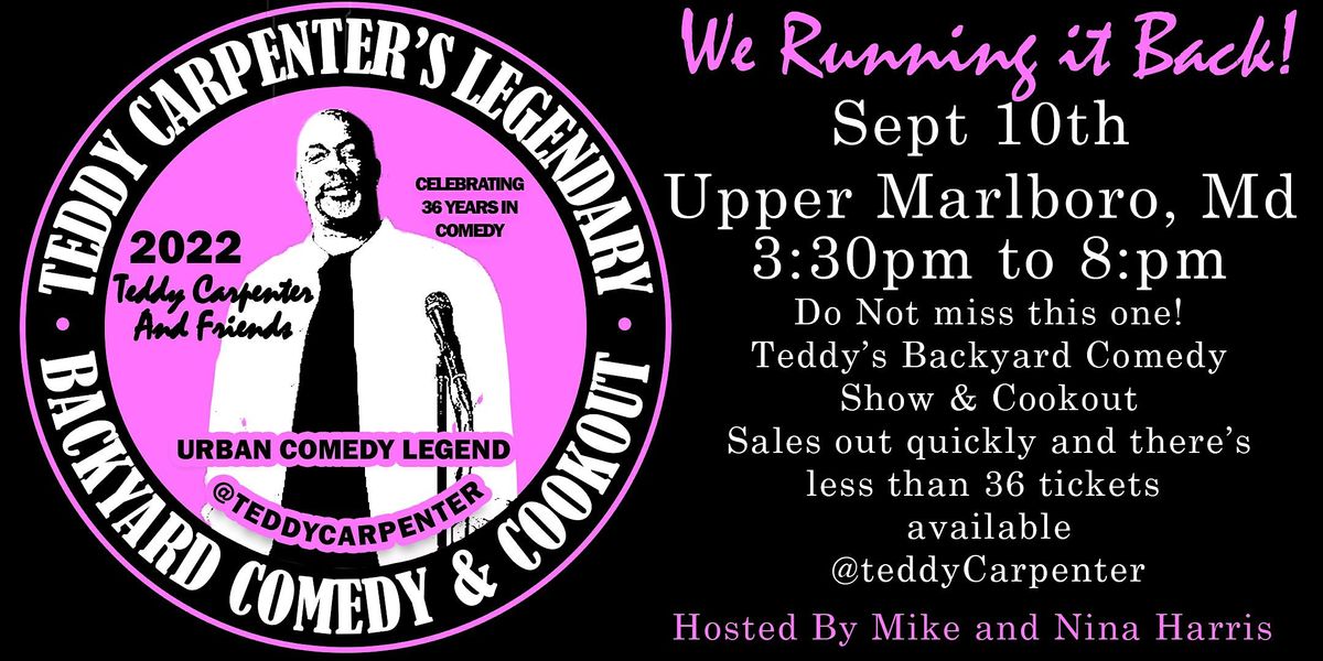 "Teddy Carpenters Famous Backyard Comedy Show & Cookout!" Run it back ...