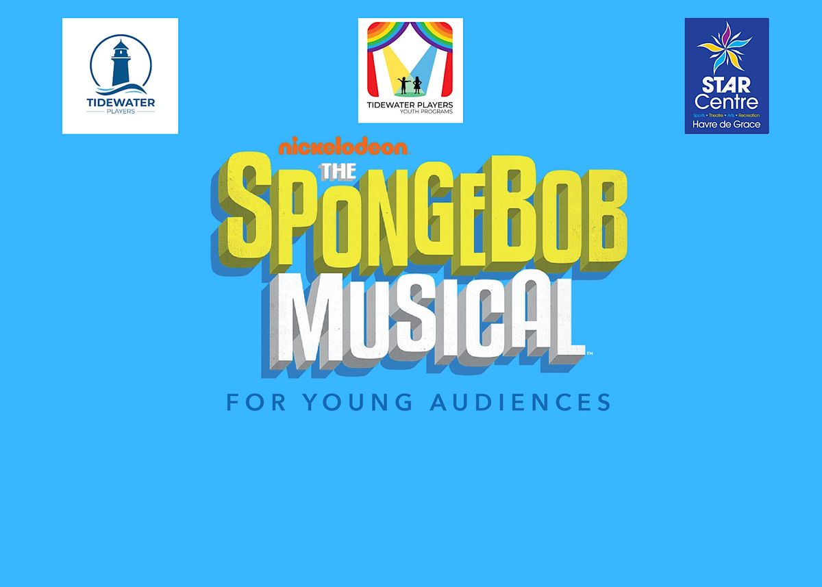 Nickelodeon The SpongeBob Musical for Young Audiences (Ages 5-12) at ...