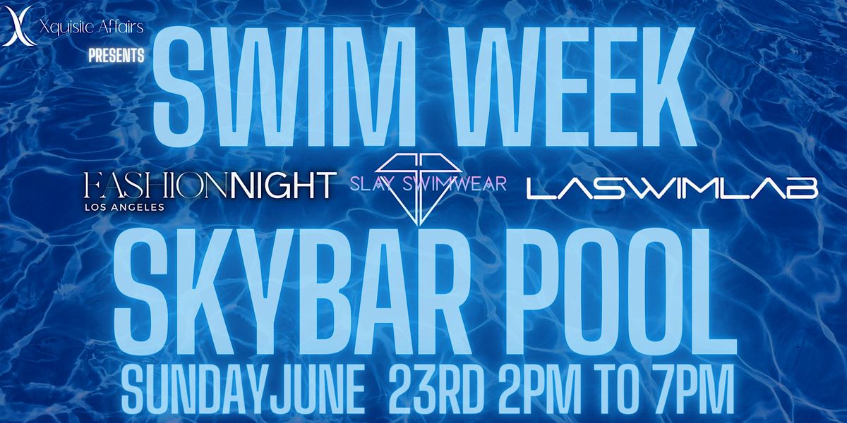 Skybar SWIM WEEK Pool Event Designers LA Swim Lab & SLAY Plus The EC ...