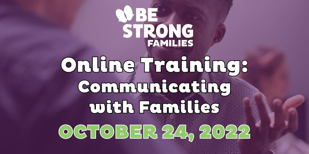 Online Training: Communicating with Families - October 24 | Be Strong ...