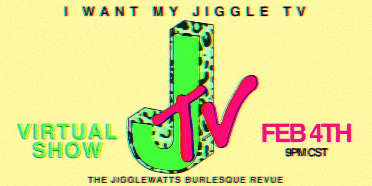 The Jigglewatts Burlesque: I Want My JiggleTV!, Online | February 4 to ...