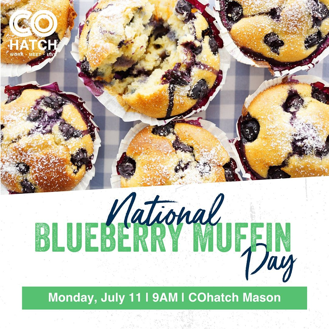 National Blueberry Muffin Day at COhatch Mason | COhatch Mason | July ...