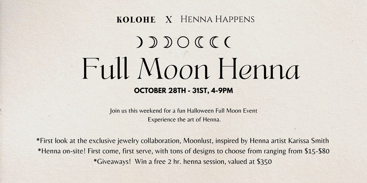 Full Moon Henna | Kolohe, Honolulu, HI | October 28 to October 31