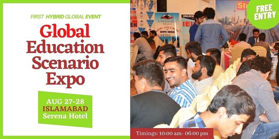 GLOBAL EDUCATION SCENARIO EXPO IN ISLAMABAD at Islamabad Serena Hotel on 27th August, 2022