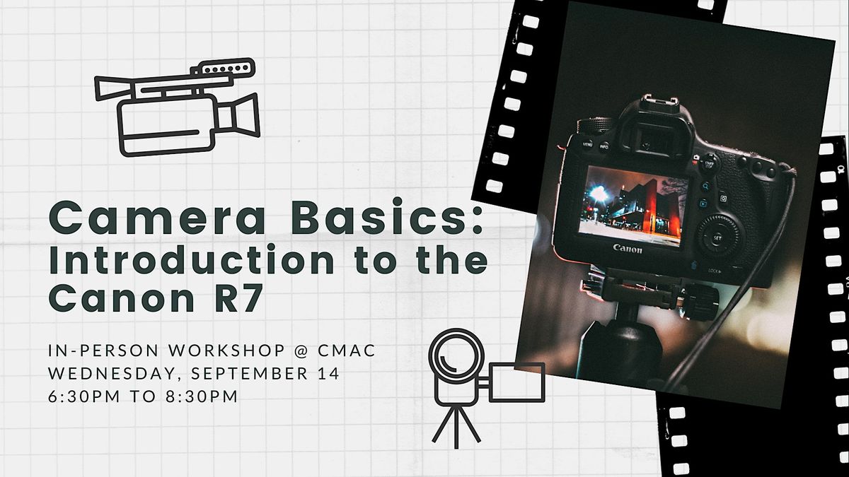 Workshop: Camera Basics - Introduction to the Canon R7 | CMAC, Fresno, CA | September 14, 2022